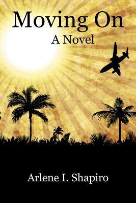Moving On: A Novel by Arlene I. Shapiro | Goodreads