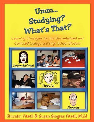 Umm... Studying? What's That?: Learning Strategies for the Overwhelmed ...