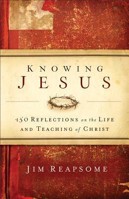 Knowing Jesus: 150 Reflections On The Life And Teaching Of Christ by ...
