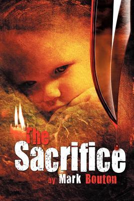 The Sacrifice by Mark Bouton | Goodreads
