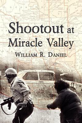 Shootout at Miracle Valley by William R. Daniel | Goodreads