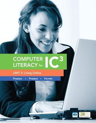 Computer Literacy for IC3 Unit 3: Living Online (2nd Edition) by John M ...