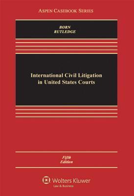 International Civil Litigation in United States Courts by Gary B. Born ...
