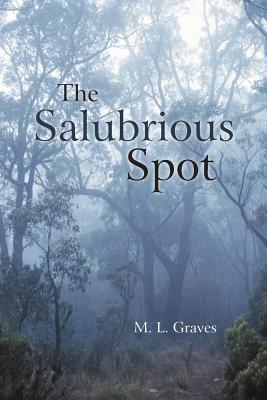 The Salubrious Spot by M.L. Graves | Goodreads
