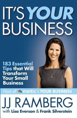It's Your Business: 183 Essential Tips that Will Transform Your Small ...