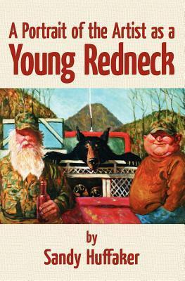 A Portrait of the Artist as a Young Redneck by Sandy Huffaker | Goodreads