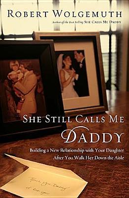 She Still Calls Me Daddy: Building a New Relationship With Your ...