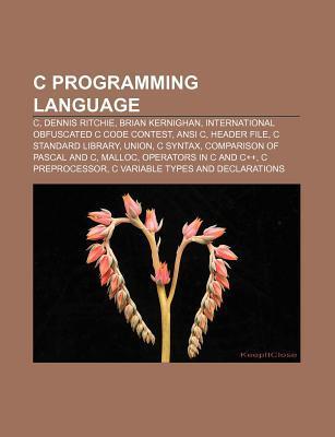 C Programming Language: C, Dennis Ritchie, Brian Kernighan ...