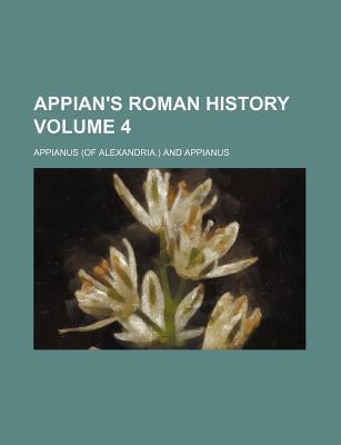 Appian's Roman History Volume 4 by Appian | Goodreads
