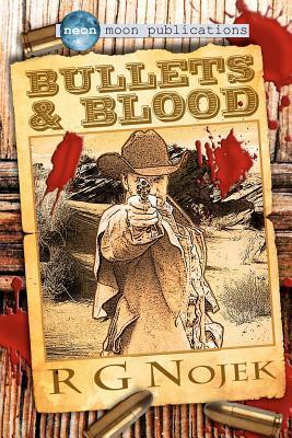 Bullets And Blood by R.G. Nojek | Goodreads