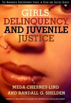 Girls, Delinquency, and Juvenile Justice by Meda Chesney-Lind | Goodreads