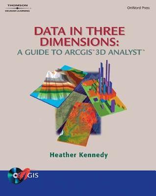 Data in Three Dimensions: A Guide to ArcGIS 3D Analyst by Heather ...