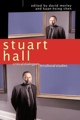 Stuart Hall: Critical Dialogues in Cultural Studies by Stuart Hall ...
