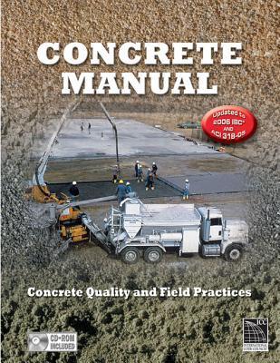 Concrete Manual: Concrete Quality and Field Practices by Anonymous ...