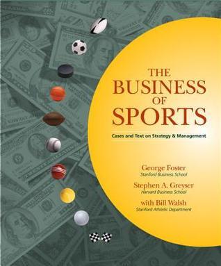 The Business of Sports: Cases and Text on Strategy and Management by ...