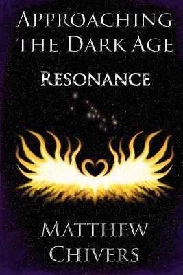 Resonance - Approaching the Dark Age by Matthew Chivers | Goodreads