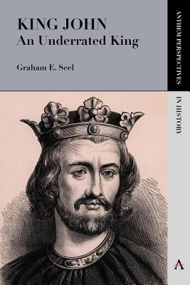 King John: An Underrated King by Graham E. Seel | Goodreads