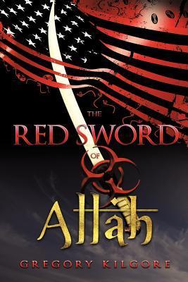 The Red Sword of Allah by Gregory Kilgore | Goodreads