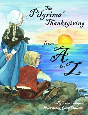 Pilgrims' Thanksgiving From A To Z, The by Laura Crawford | Goodreads