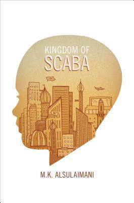 Kingdom of Scaba by M.K. Alsulaimani | Goodreads