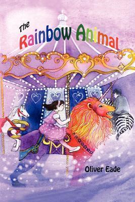 The Rainbow Animal by Oliver Eade | Goodreads