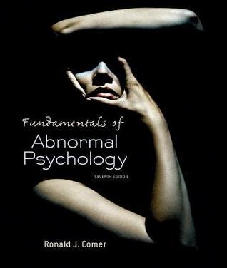 Fundamentals of Abnormal Psychology by Ronald J. Comer | Goodreads