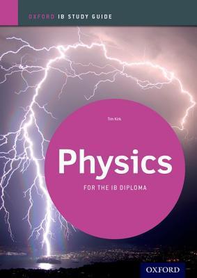 IB Physics Study Guide: Oxford IB Diploma Program by Tim Kirk | Goodreads