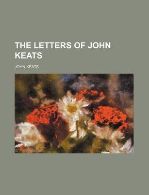 The Letters of John Keats by John Keats | Goodreads