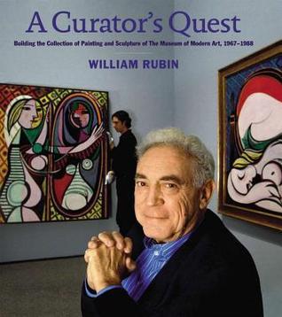 A Curator's Quest: Building the Museum of Modern Art's Painting and Sculpture Collection, 1967 ...