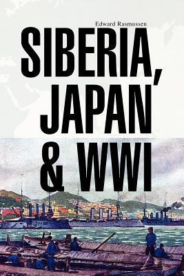 Siberia, Japan & WWI by edward Rasmussen | Goodreads