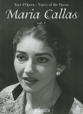 Maria Callas - Volume 1: Voices of the Opera Series by Maria Callas ...