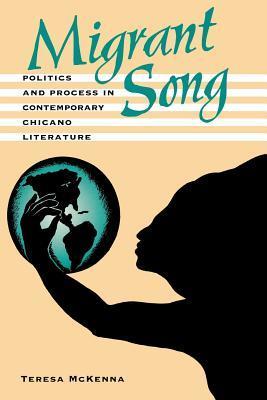 Migrant Song: Politics and Process in Contemporary Chicano Literature ...