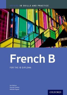 IB French B: Skills and Practice: Oxford IB Diploma Program by Ann ...