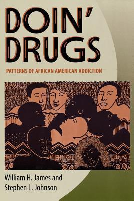 Doin' Drugs: Patterns of African American Addiction by William H. James ...