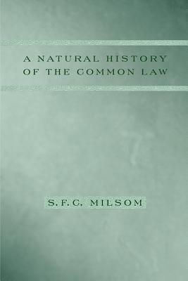A Natural History of the Common Law by S.F.C. Milsom | Goodreads