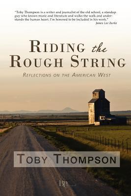 Riding the Rough String: Reflections on the American West by Toby ...