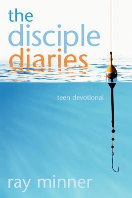 The Disciple Diaries by Ray Minner | Goodreads