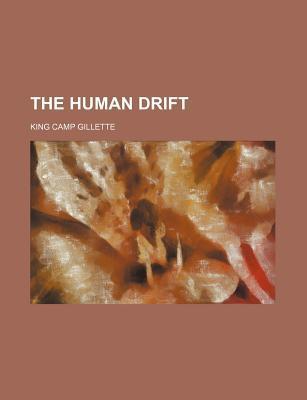 The Human Drift by King Camp Gillette | Goodreads