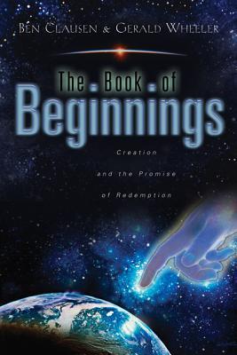 The Book of Beginnings: Creation and the Promise of Redemption by Ben ...