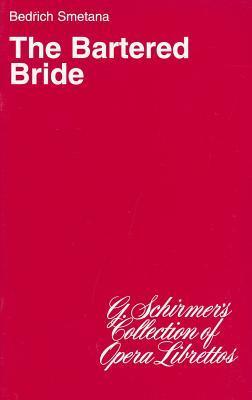 The Bartered Bride: Libretto by Bedřich Smetana | Goodreads