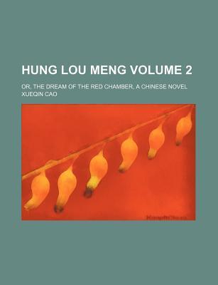 Hung Lou Meng; Or, the Dream of the Red Chamber, a Chinese Novel Volume ...