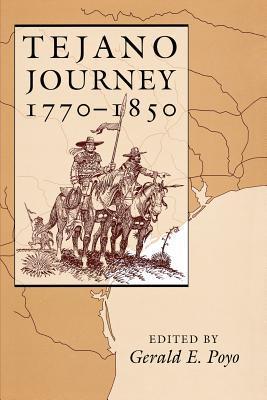 Tejano Journey, 1770-1850 by Gerald E. Poyo | Goodreads