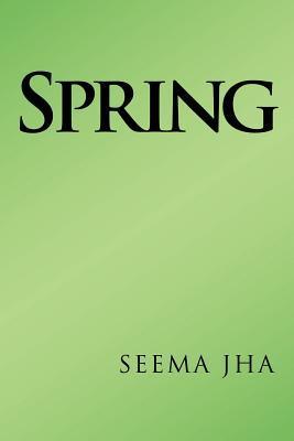 Spring by Seema Jha | Goodreads