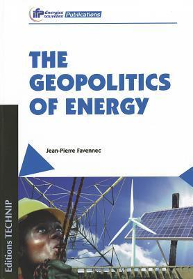 Geopolitics of Energy by Jean-Pierre Favennec | Goodreads