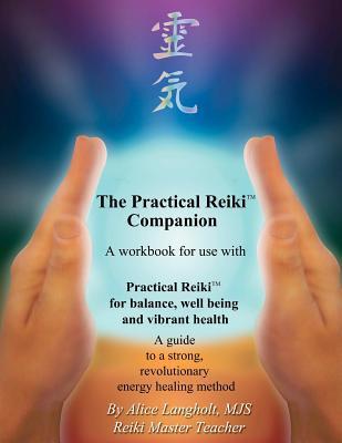 The Practical Reiki Companion: A Workbook for Use with Practical Reiki ...