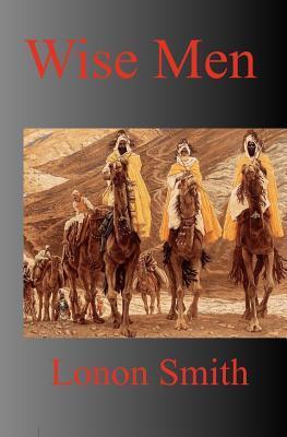 Wise Men by Lonon Smith | Goodreads