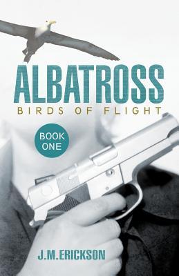 Albatross (Birds of Flight #1) by J.M. Erickson | Goodreads