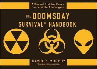The Doomsday Survival Handbook: A Bucket List for Every Conceivable ...