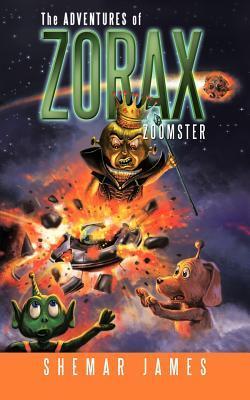 The Adventures of Zorax Zoomster by Shemar James | Goodreads