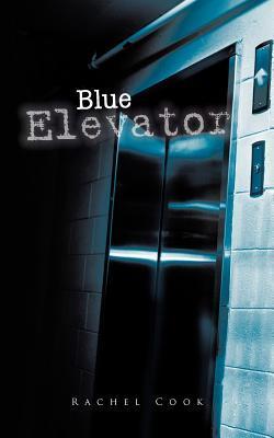 Blue Elevator by Rachel Cook | Goodreads